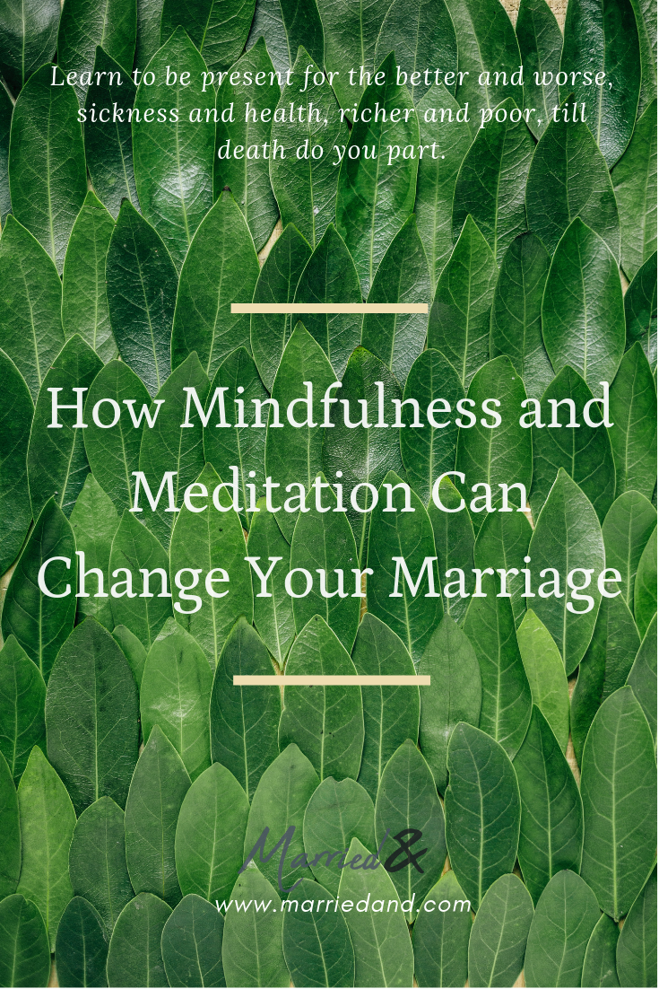 How Mindfulness is Changing My Marriage — Married& Self-Care
